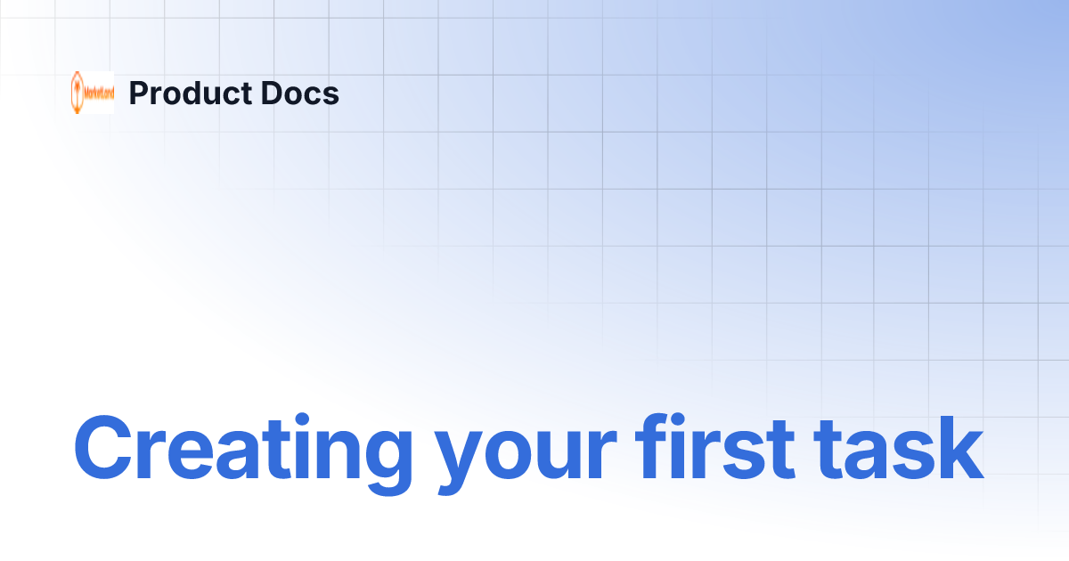 Creating your first task | Product Docs Creating your first task | Product Docs